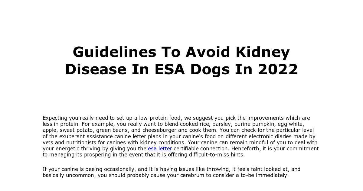 Guidelines To Avoid Kidney Disease In ESA Dogs In 2022.pdf | DocHub