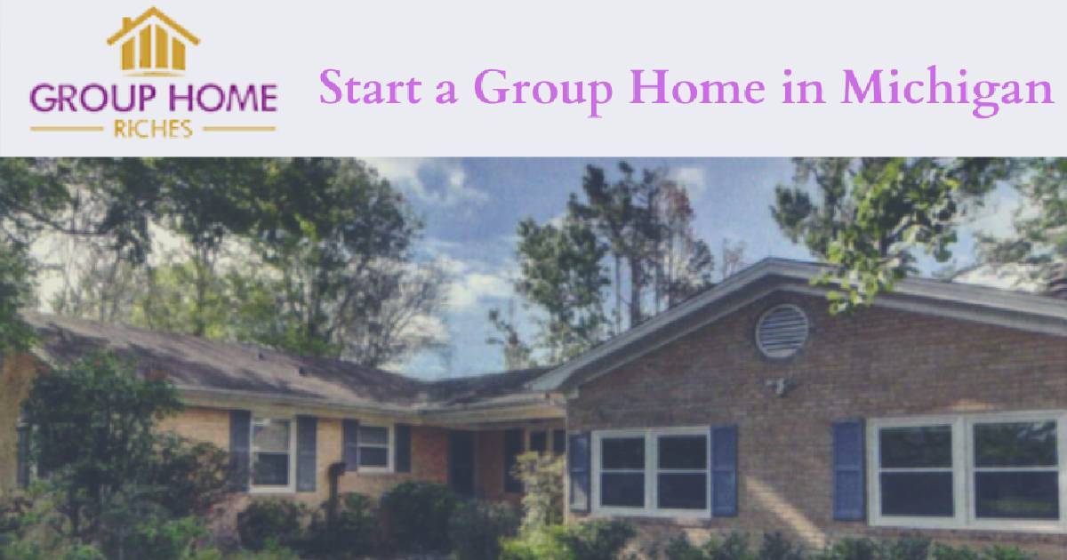 Start a Group Home in Michigan - Group Home Riches.png | DocHub
