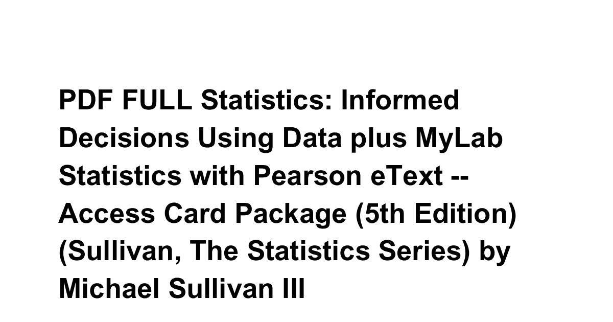 AX-Statistics-Informed-Decisions-Using-Data-Plus-MyLab-Statistics-With-Pearson-EText--Acc.pdf ...