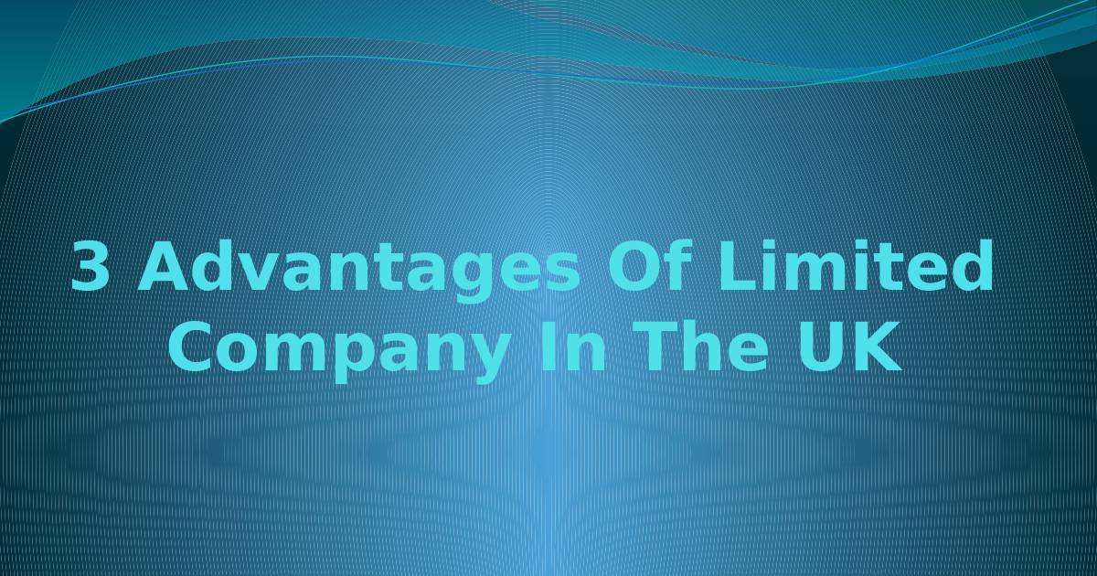 3 Advantages Of Limited Company In The UK | DocHub